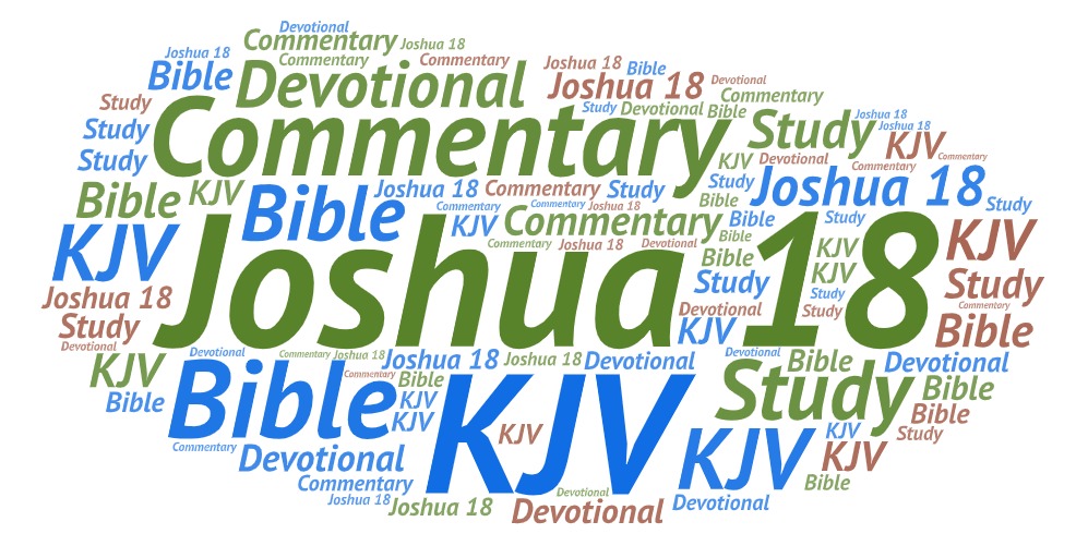 Joshua 18 KJV Commentary Bible Study Devotional – Explaining The Book