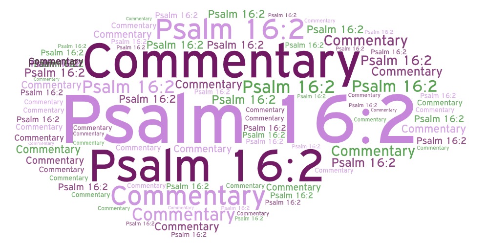 Psalm 16 2 Commentary – Explaining The Book