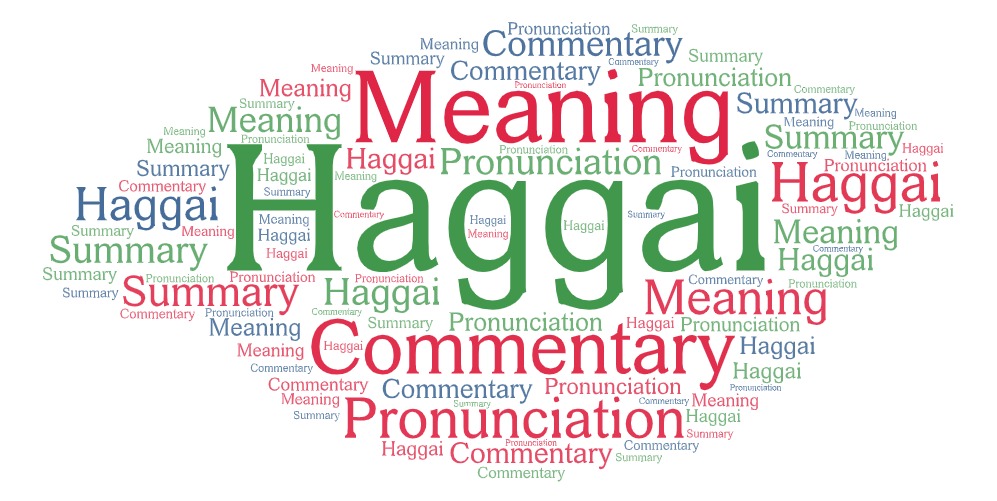 Haggai Commentary, Meaning, Pronunciation, Summary – Explaining The Book