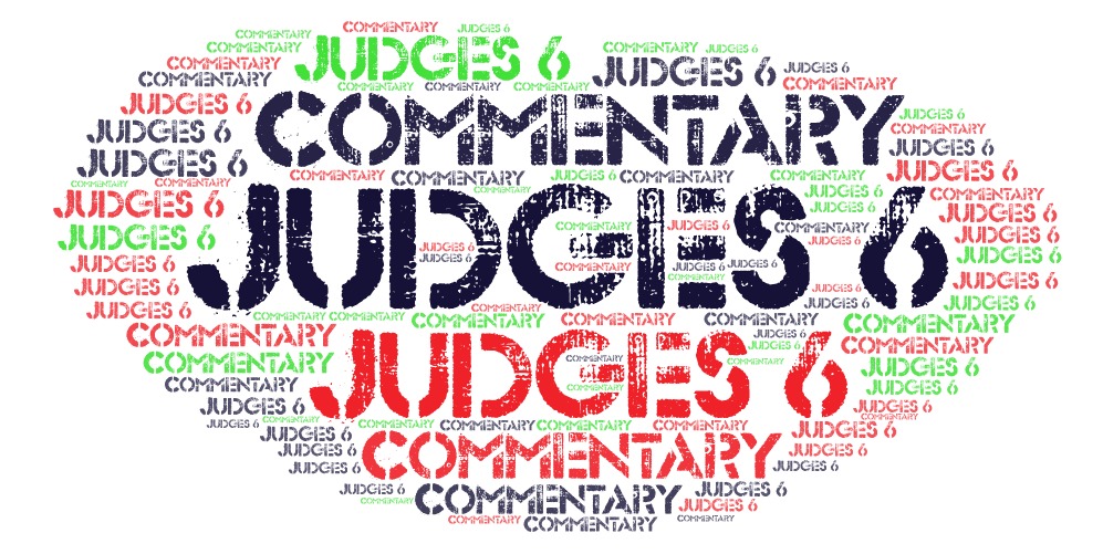 Judges 6 Commentary – Explaining The Book