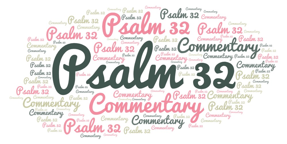 Psalm 32 Commentary – Explaining The Book