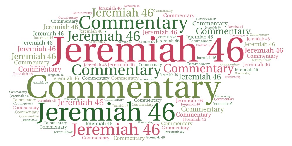 Jeremiah 46 Commentary – Explaining The Book