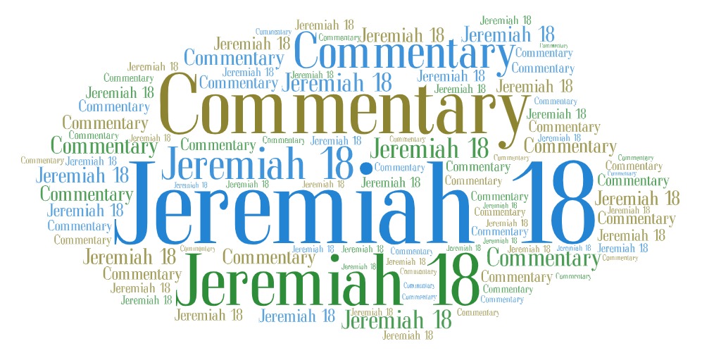 Jeremiah 18 Commentary – Explaining The Book