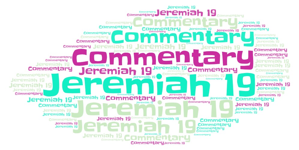 Jeremiah 19 Commentary – Explaining The Book
