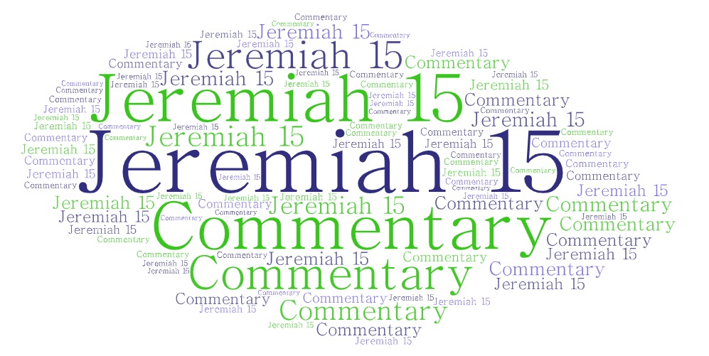 Jeremiah 15 Commentary – Explaining The Book