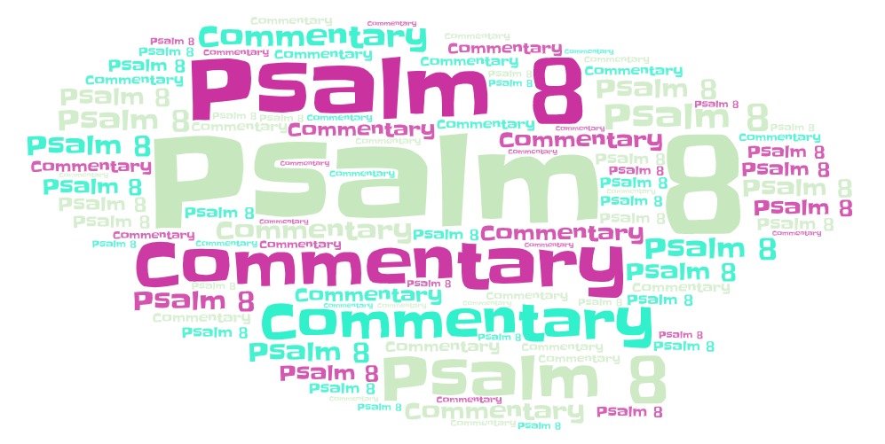 Psalm 8 Commentary Explaining The Book Psalm 8 Commentary Explaining The Book