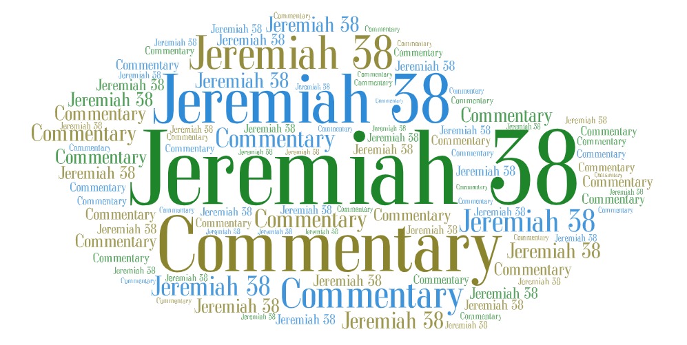 Jeremiah 38 Commentary – Explaining The Book
