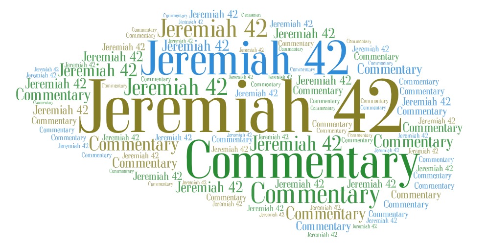 Jeremiah 42 Commentary – Explaining The Book