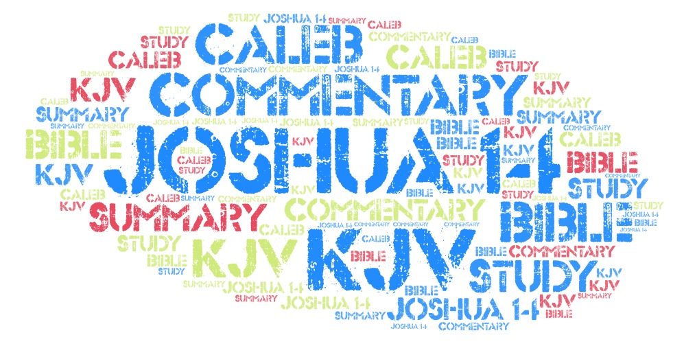 Joshua 14 KJV Commentary Caleb Summary Bible Study – Explaining The Book