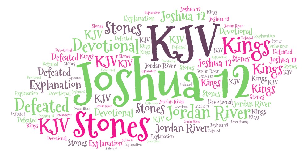 Joshua 12 KJV, Stones, Jordan River, Devotional, Kings Defeated ...