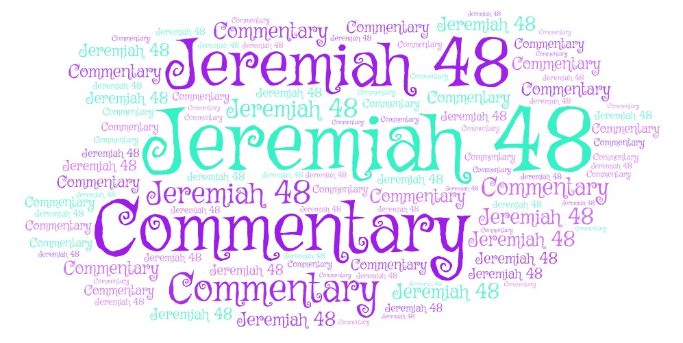 Jeremiah 48 Commentary – Explaining The Book